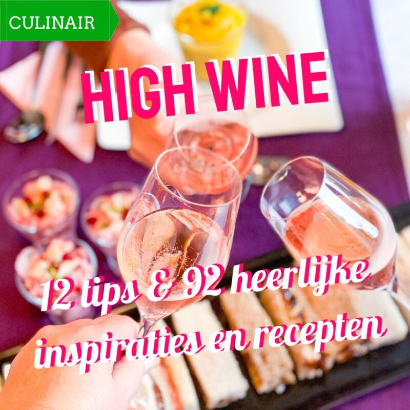12 tips & 92 inspiraties en recepten voor een heerlijke High Wine ...